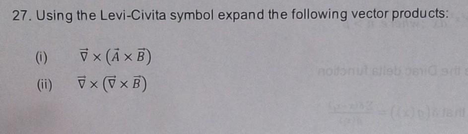 Solved 27. Using the Levi-Civita symbol expand the following | Chegg.com