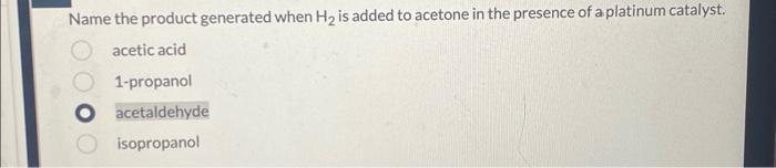 Solved Name the product generated when H2 is added to | Chegg.com