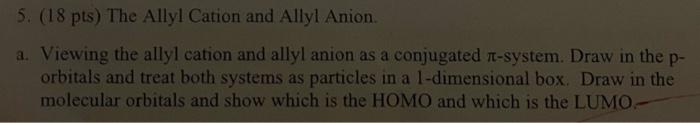 Solved 5. (18 pts) The Allyl Cation and Allyl Anion. a. | Chegg.com