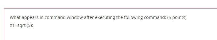 Solved What Appears In Command Window After Executing The 0976