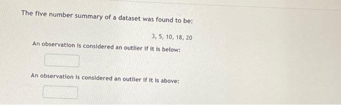 Solved The five number summary of a dataset was found to be: | Chegg.com