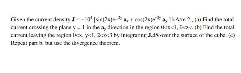 Solved Given the current density J = | Chegg.com