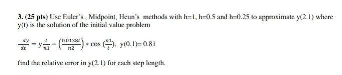 Solved 3. (25 pts) Use Euler's, Midpoint, Heun's methods | Chegg.com