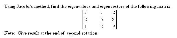 Solved Using Jacobi's method, find the eigenvalues and | Chegg.com