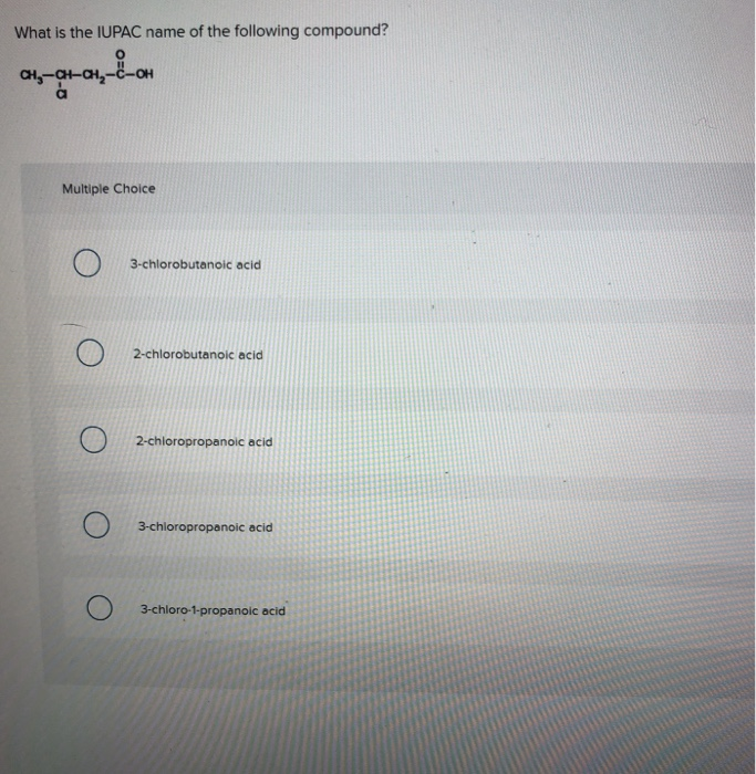 Solved What is the IUPAC name of the compound shown? | Chegg.com