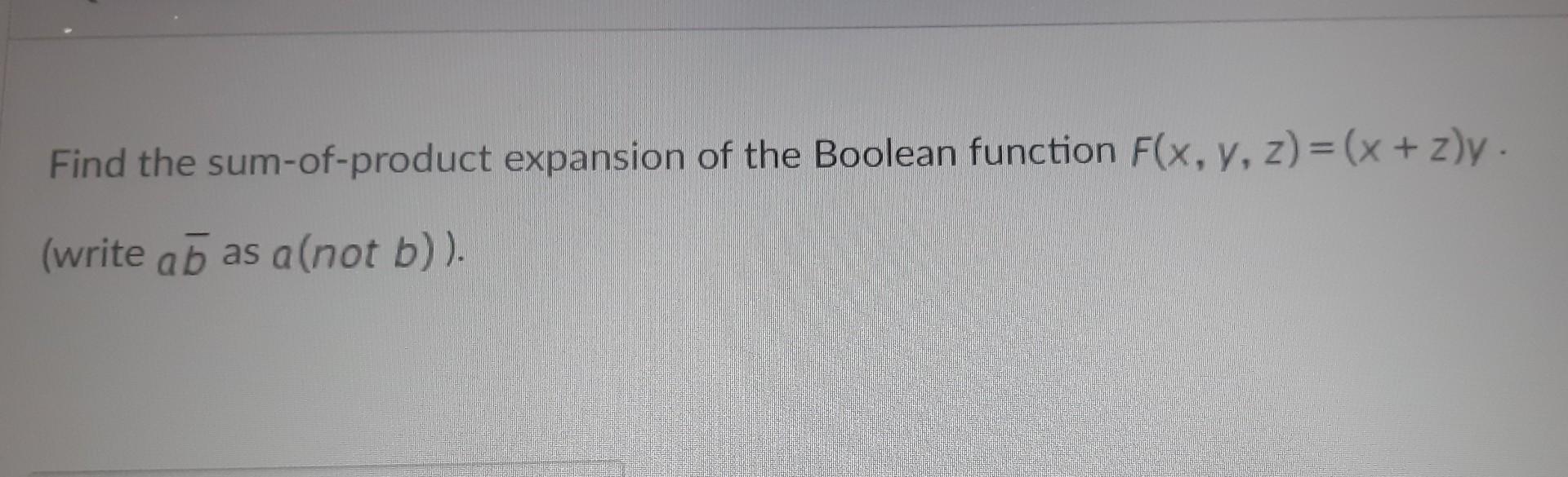 Solved Find The Sum Of Product Expansion Of The Boolean