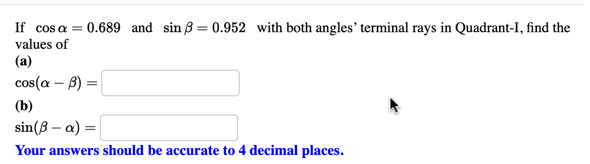 Solved If cosα=0.689 ﻿and sinβ=0.952 ﻿with both angles' | Chegg.com