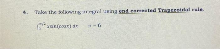 Solved Take the following integral using end corrected | Chegg.com