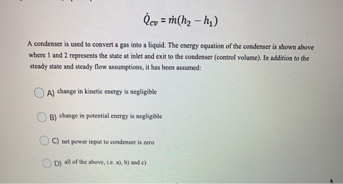 Solved Ocv = (h2 – hy) A condenser is used to convert a gas | Chegg.com