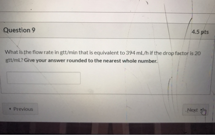 Solved Question 9 4.5 pts What is the flow rate in gtt/min | Chegg.com Solved Question 9 4.5 pts What is the flow rate in gtt/min | Chegg.com