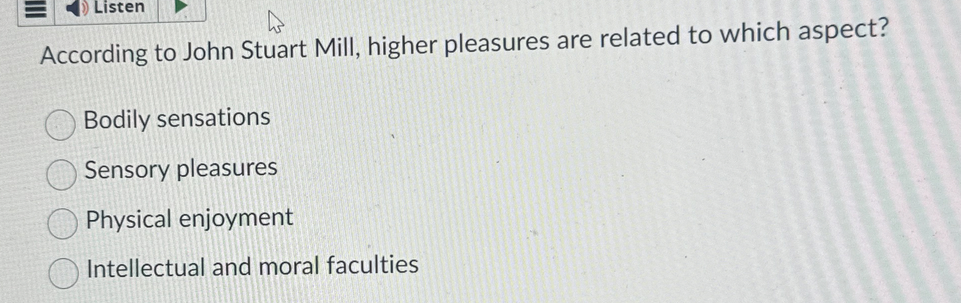 Solved ListenAccording to John Stuart Mill, higher pleasures | Chegg.com