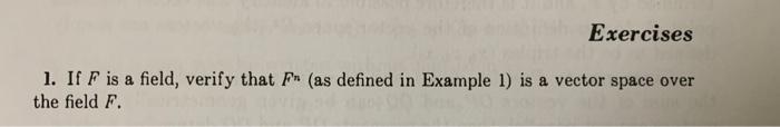 Solved 1. If F is a field, verify that Fn (as defined in | Chegg.com