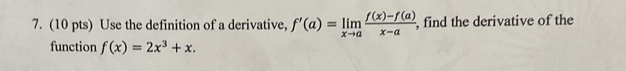 Solved (10 ﻿pts) ﻿Use the definition of a derivative, | Chegg.com