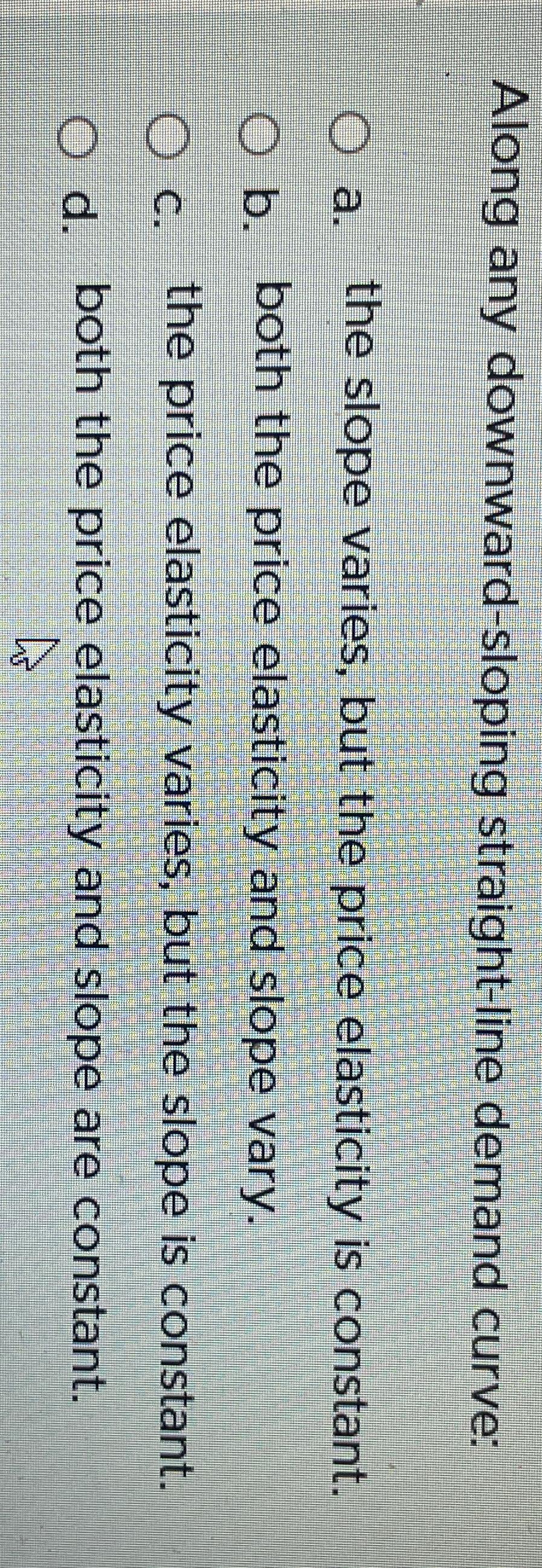 Solved Along any downward-sloping straight-line demand | Chegg.com