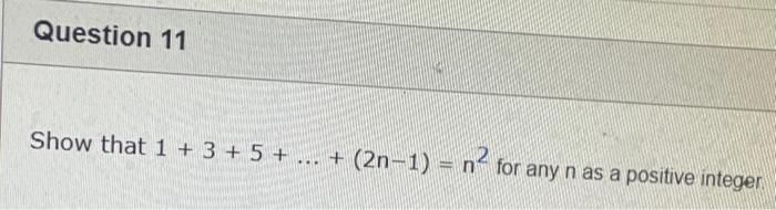 Solved Show that 1+3+5+…+(2n−1)=n2 for any n as a positive | Chegg.com