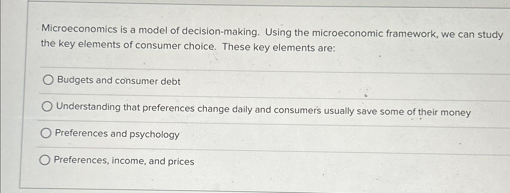 Solved Microeconomics is a model of decision-making. Using | Chegg.com