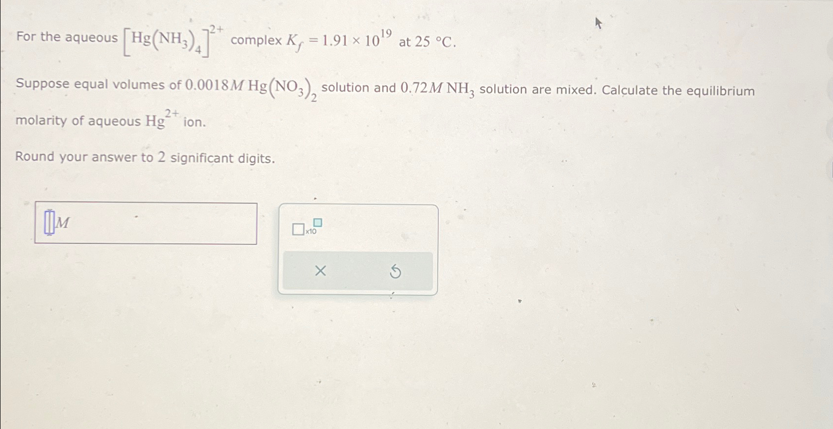 Solved For the aqueous [Hg(NH3)4]2+ ﻿complex Kf=1.91×1019 | Chegg.com