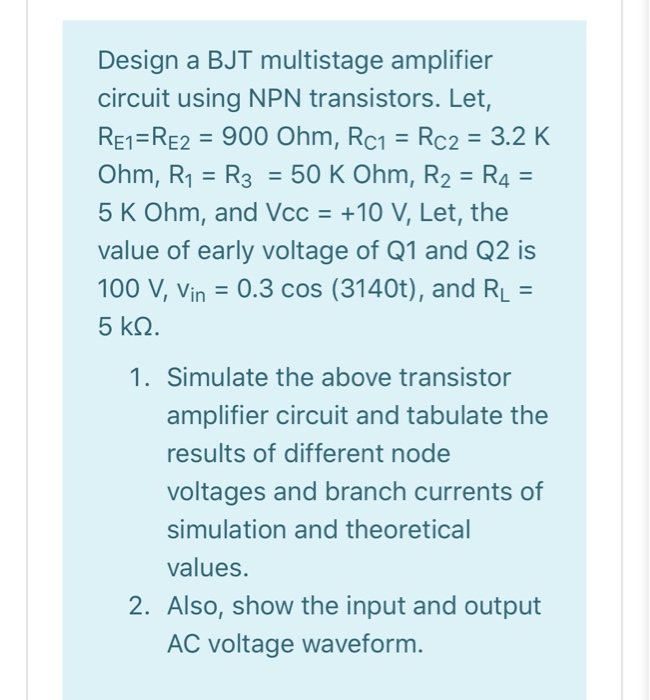 Solved Design a BJT multistage amplifier circuit using NPN | Chegg.com