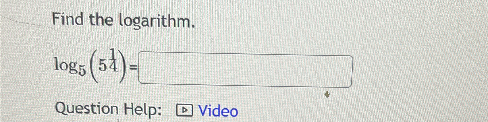 Solved Find the logarithm.log5(514)Question Help:Video | Chegg.com