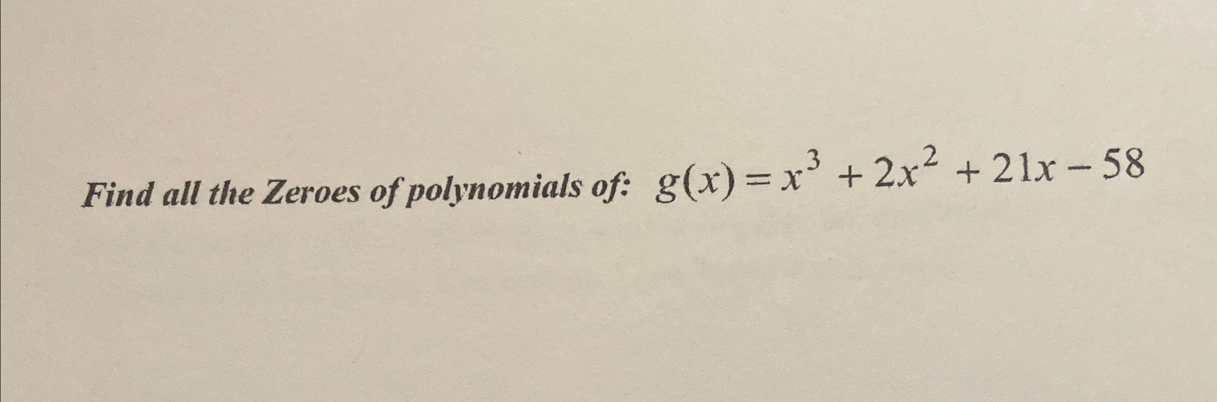 Solved Find all the Zeroes of polynomials of: | Chegg.com