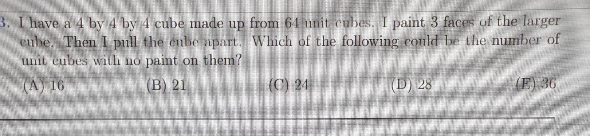 Solved I have a 4 by 4 by 4 cube made up from 64 unit cubes. | Chegg.com