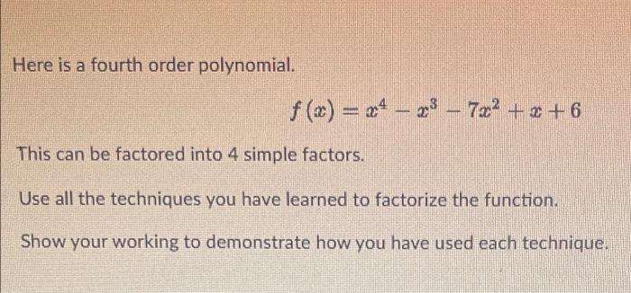 Solved Here is a fourth order polynomial. f(x)=x4−x3−7x2+x+6 | Chegg.com