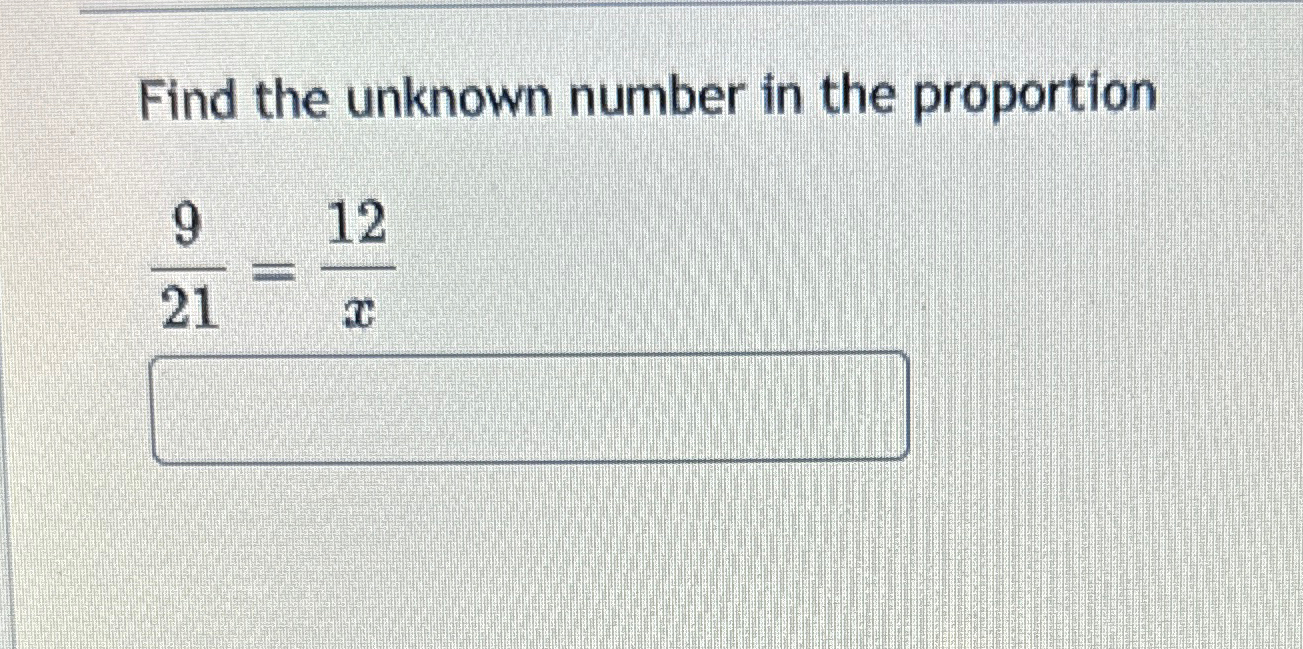 Solved Find the unknown number in the proportion921=12x | Chegg.com