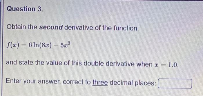 Solved Question 3. Obtain the second derivative of the | Chegg.com