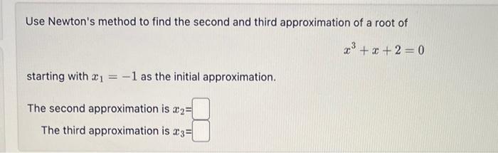Solved Use Newton's method to find the second and third | Chegg.com