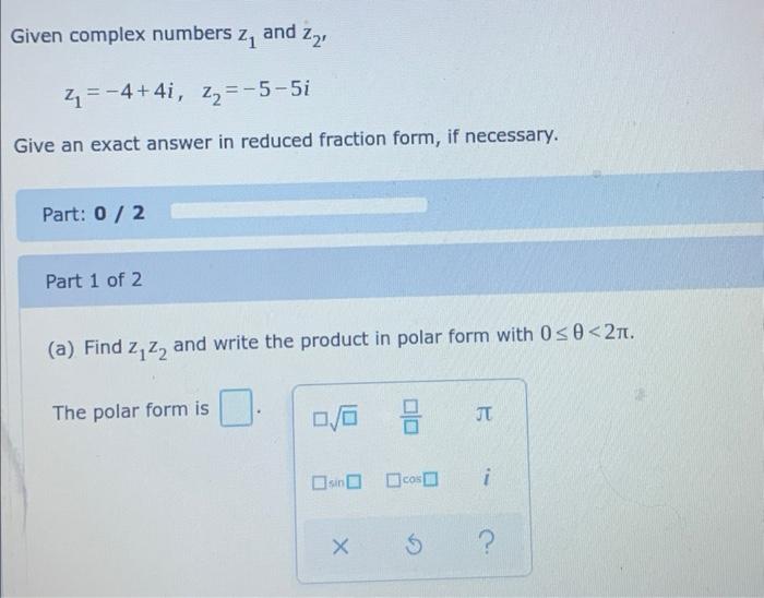 Solved Given complex numbers z1 and z2 ' z1=−4+4i,z2=−5−5i | Chegg.com