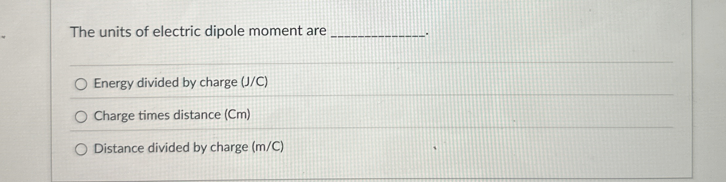 The units of electric dipole moment areEnergy divided | Chegg.com