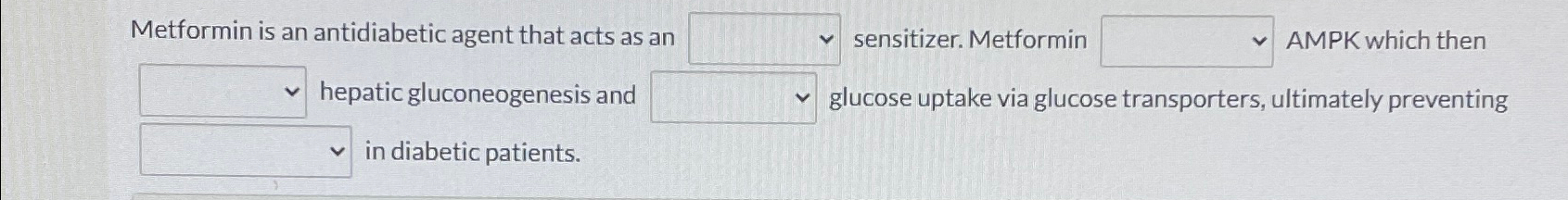 Solved Metformin AMPK which then hepatic gluconeogenesis and | Chegg.com