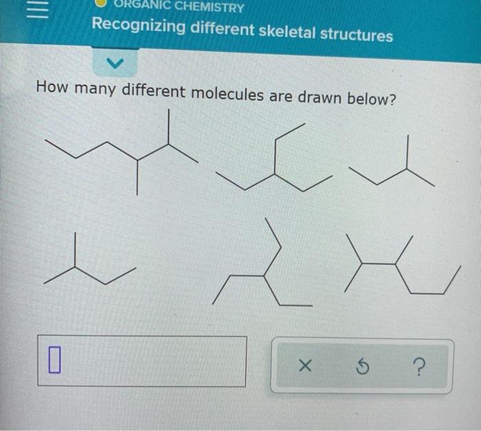 Solved = IC CHEMISTRY Recognizing different skeletal | Chegg.com