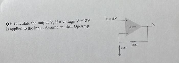Solved Q3: Calculate the output V0 if a voltage V1=18 V is | Chegg.com