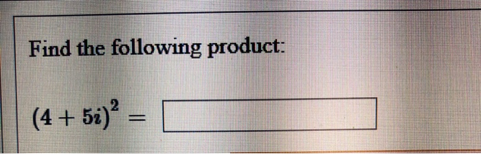 Solved Find the following product: (4+ 5+)? = | Chegg.com