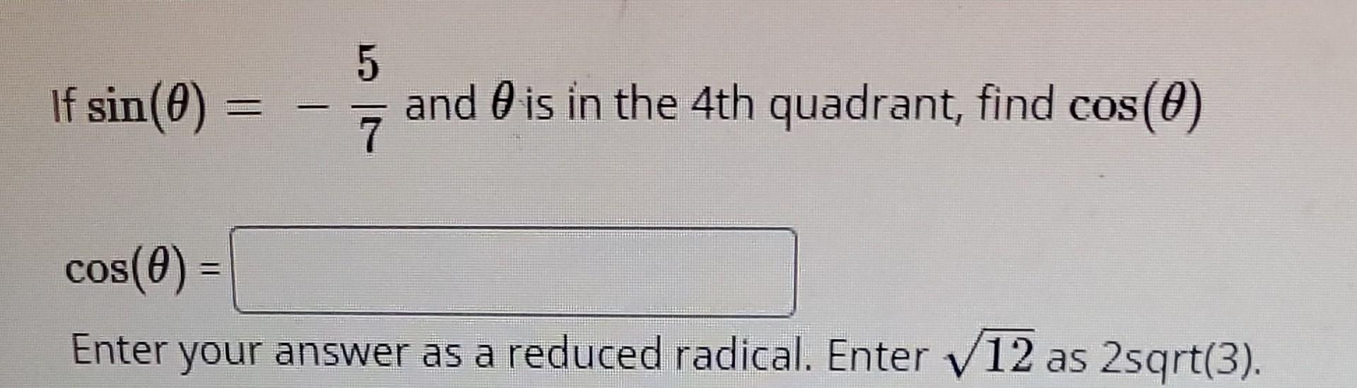 Solved If sin(θ)=−75 and θ is in the 4th quadrant, find | Chegg.com