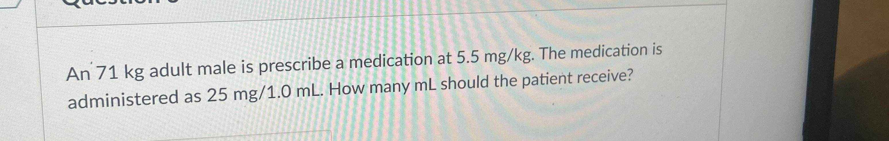 Solved An 71kg ﻿adult male is prescribe a medication at | Chegg.com