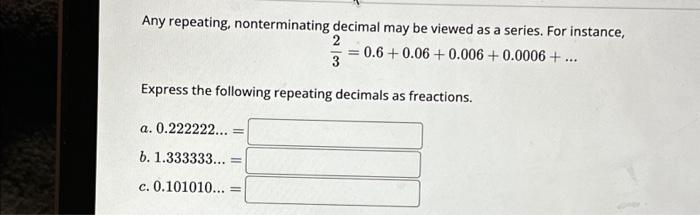 Solved Any repeating, nonterminating decimal may be viewed | Chegg.com