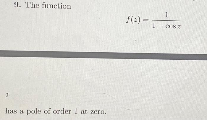 Solved 9. The function f(z)=1−cosz1 2 has a pole of order 1 | Chegg.com