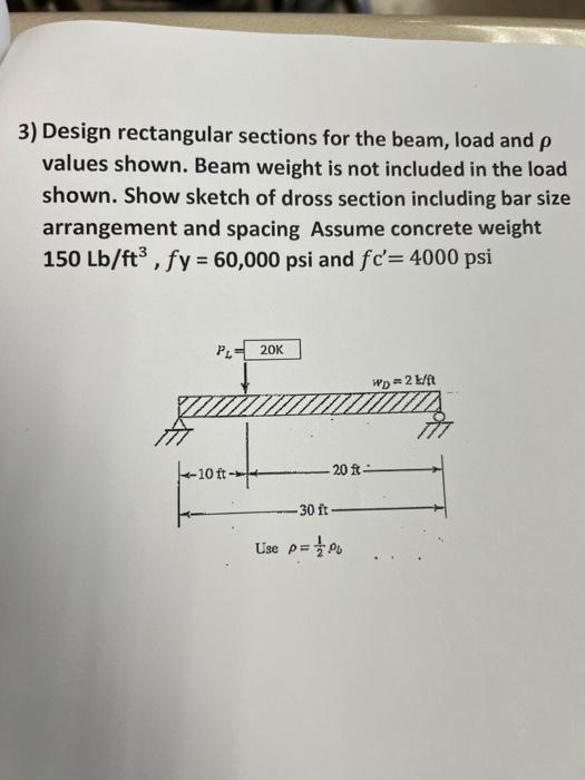 Solved 3) Design rectangular sections for the beam, load and | Chegg.com Solved 3) Design rectangular sections for the beam, load and | Chegg.com