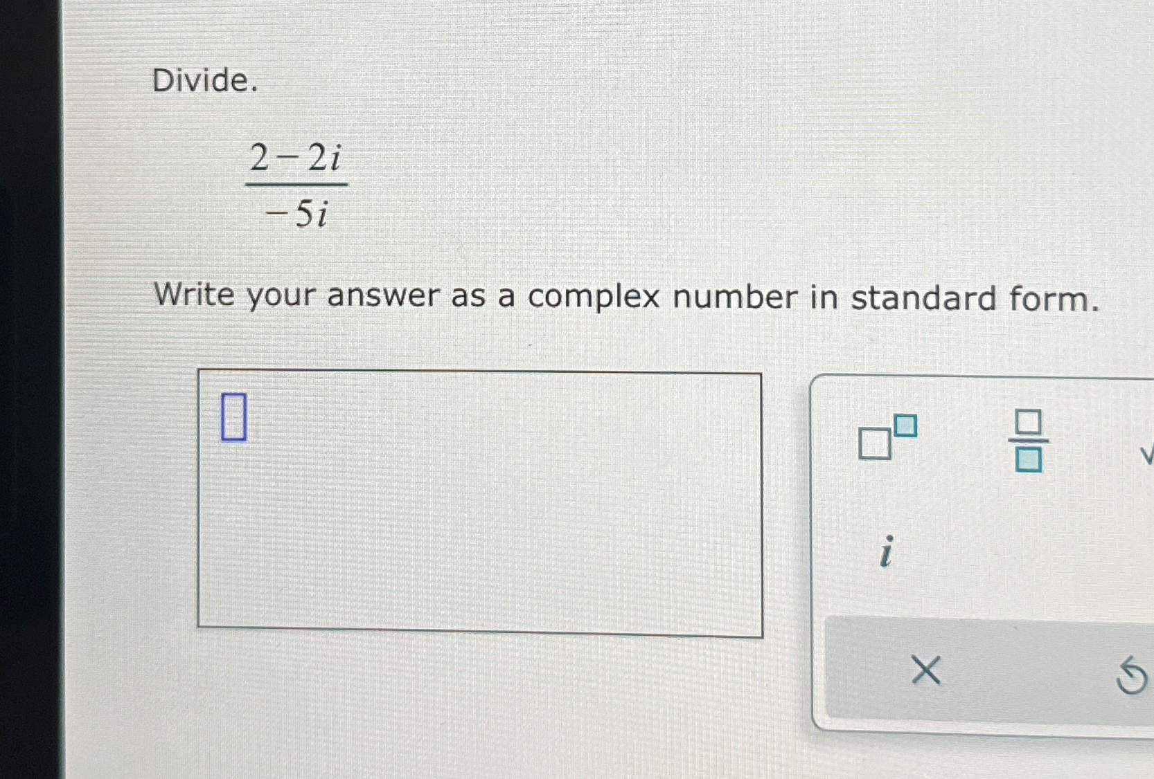 Solved Divide.2-2i-5iWrite your answer as a complex number | Chegg.com