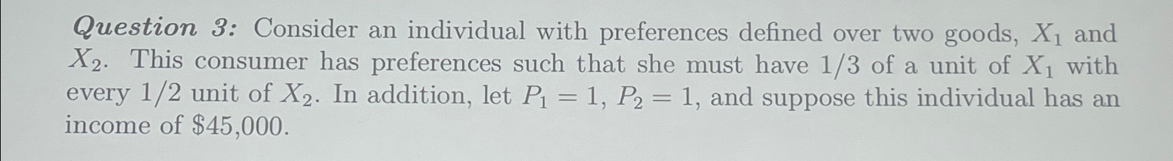 Solved Question 3: Consider an individual with preferences | Chegg.com