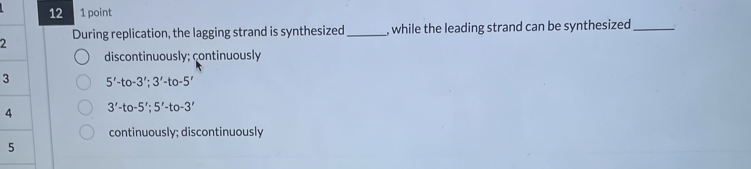Solved 12,1 ﻿pointDuring replication, the lagging strand is | Chegg.com