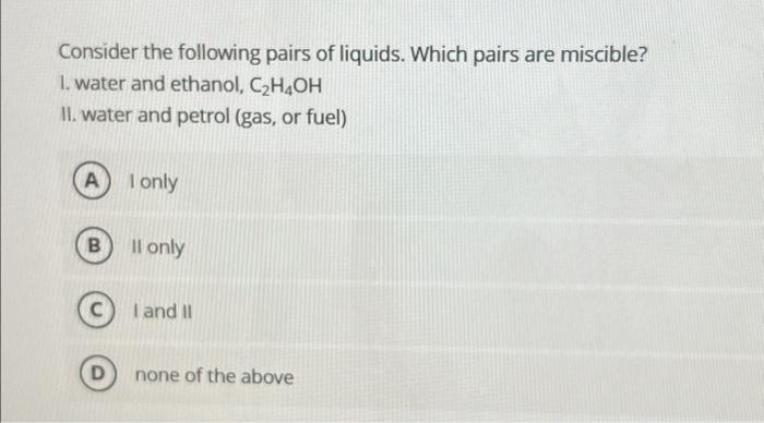 Solved Consider the following pairs of liquids. Which pairs | Chegg.com Solved Consider the following pairs of liquids. Which pairs | Chegg.com