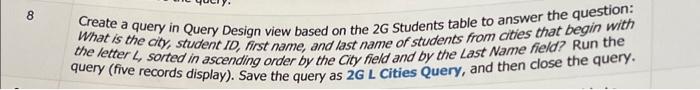 Solved Create a query in Query Design view based on the 2G | Chegg.com