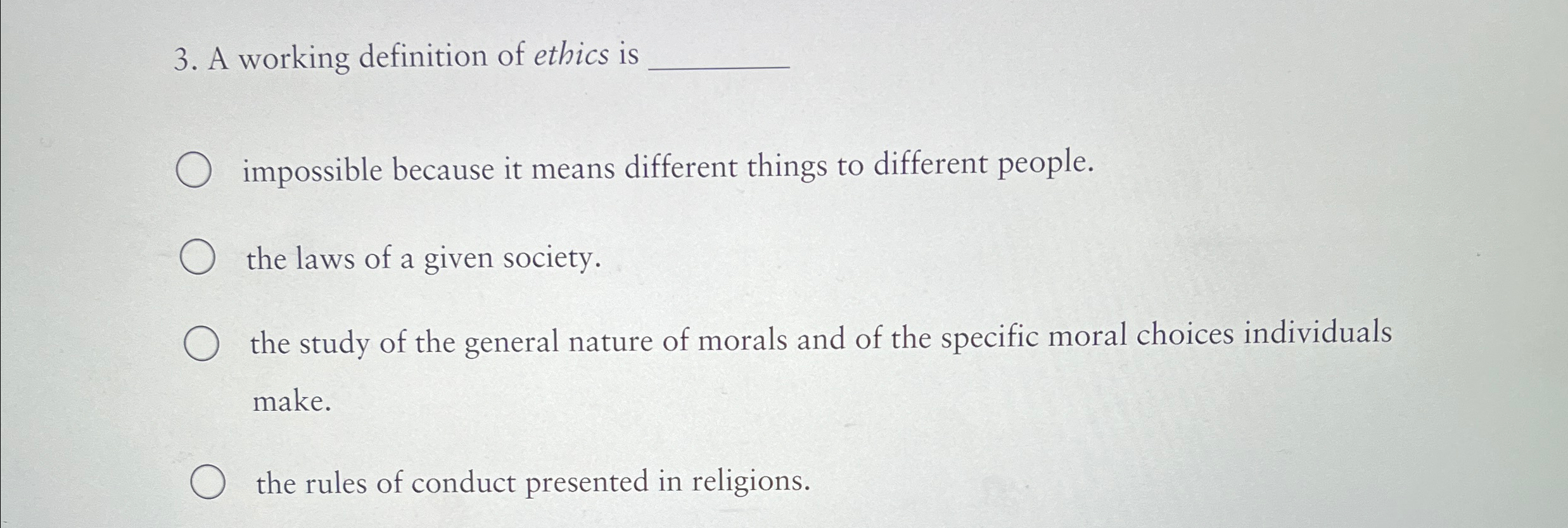 Solved A working definition of ethics is impossible because | Chegg.com