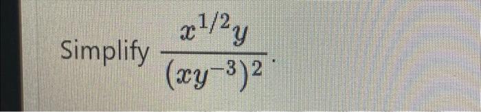 Solved Simplify (xy−3)2x1/2y | Chegg.com
