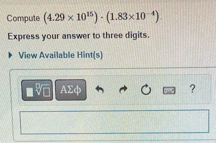 Solved Compute (4.29×1015)⋅(1.83×10−4) Express your answer | Chegg.com