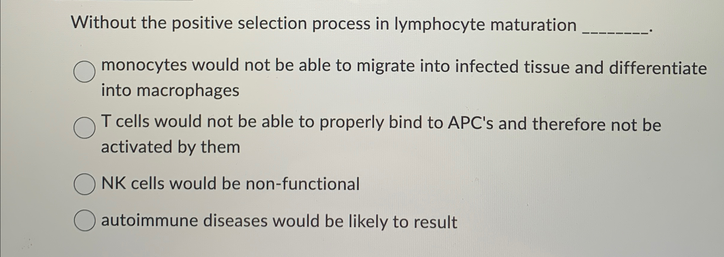 Solved Without the positive selection process in lymphocyte | Chegg.com