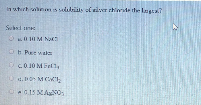 Solved In which solution is solubility of silver chloride | Chegg.com